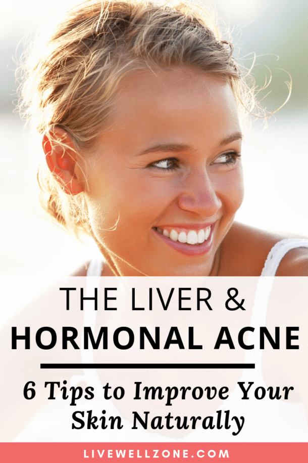 The Liver and Hormonal Acne: 6 Powerful Tips for Clear Skin