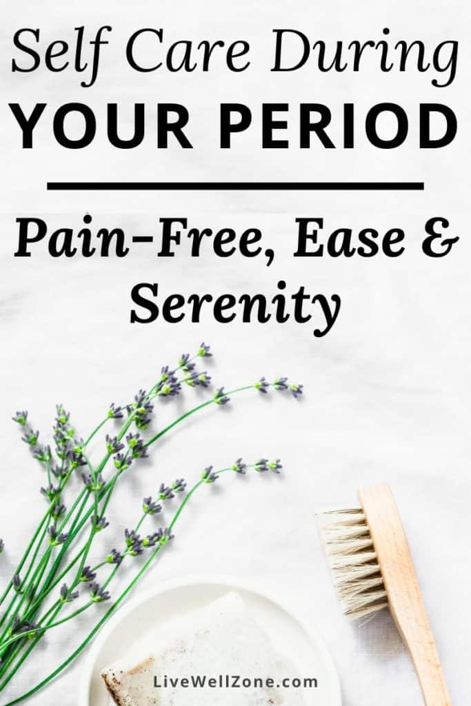Self Care During Your Period Tips To Experience More Ease And Serenity
