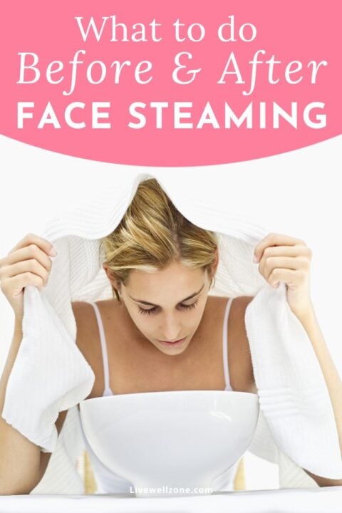What To Do Before And After Steaming Your Face: A Complete Guide